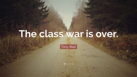 Tony Blair Quote “the Class War Is Over”