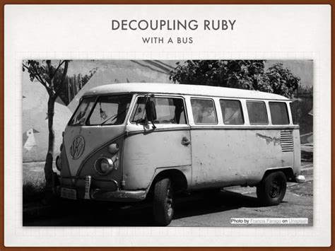 decoupling ruby with a bus ppt