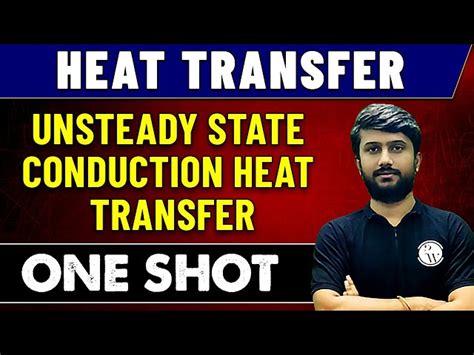 Understanding Unsteady State Conduction Heat Transfer A Comprehensive