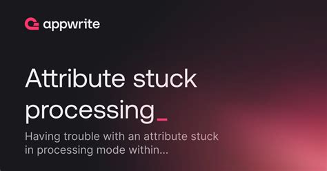 Attribute Stuck Processing Threads Appwrite