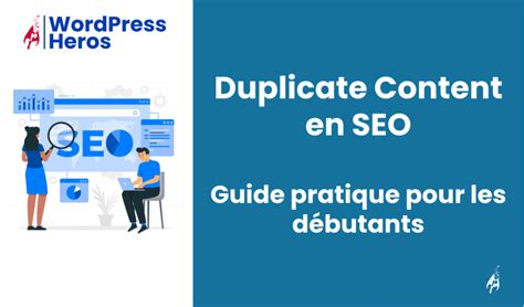 Duplicate Content en SEO : Le guide complet pour débutants