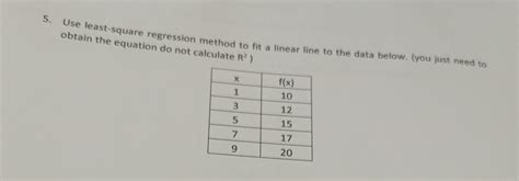 solved 5 use least square regression method to fit a linear