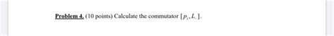 solved problem 4 10 points calculate the commutator [pl