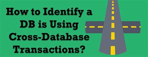SQL SERVER How To Identify A DB Is Using Cross Database Transactions SQL Authority With
