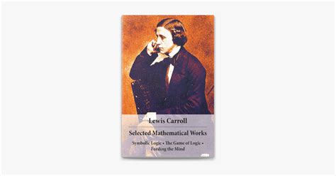 ‎selected Mathematical Works Symbolic Logic The Game Of Logic