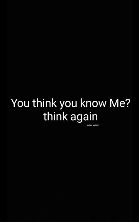You Think You Know Me Think Again Asma Mujeer You Think You Know