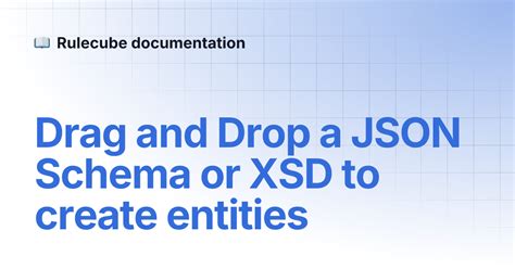 Drag And Drop A JSON Schema Or XSD To Create Entities Rulecube Documentation