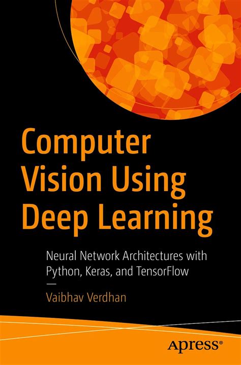 Computer Vision Using Deep Learning Ebook By Vaibhav Verdhan Epub Rakuten Kobo 9781484266168