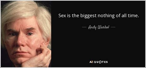 Andy Warhol Quote Sex Is The Biggest Nothing Of All Time