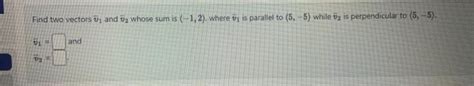 Solved Find two vectors vˉ1 and vˉ2 whose sum is 1 2 Chegg com