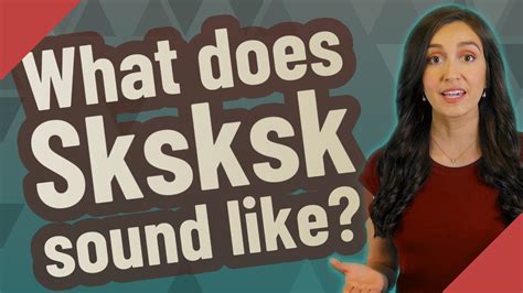 What Does Sksksk Sound Like Youtube