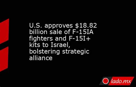Us Approves 1882 Billion Sale Of F 15ia Fighters And F 15i Kits To