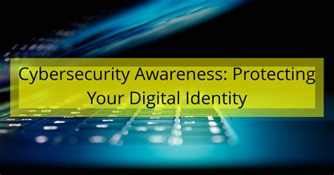 Cybersecurity Awareness Protecting Your Digital Identity Undercode Testing