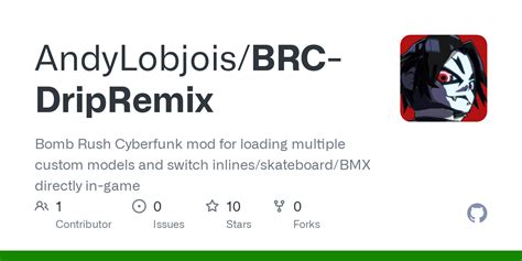Github Andylobjoisbrc Dripremix Bomb Rush Cyberfunk Mod For Loading Multiple Custom Models