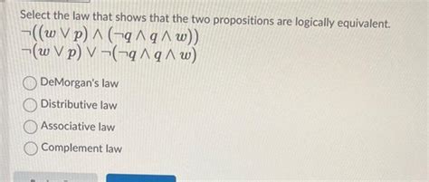 Solved Select The Law That Shows That The Two Propositions