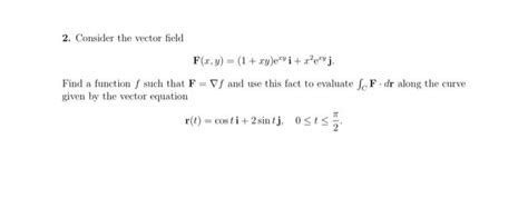 Solved Consider The Vector Field F X Y Xy Exyi X Exyj Chegg