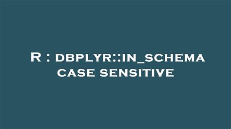 R Dbplyrinschema Case Sensitive Youtube