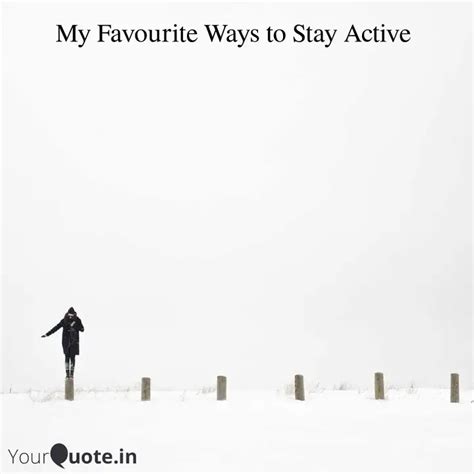 My Favourite Ways To Stay Quotes And Writings By Yourquote Baba