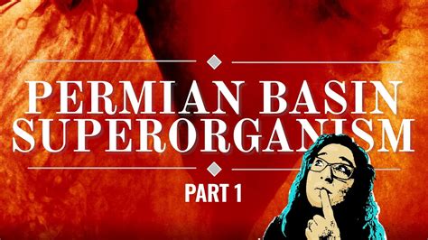 Permian Basin Superorganism Part One Mystery Flesh Pit History Youtube