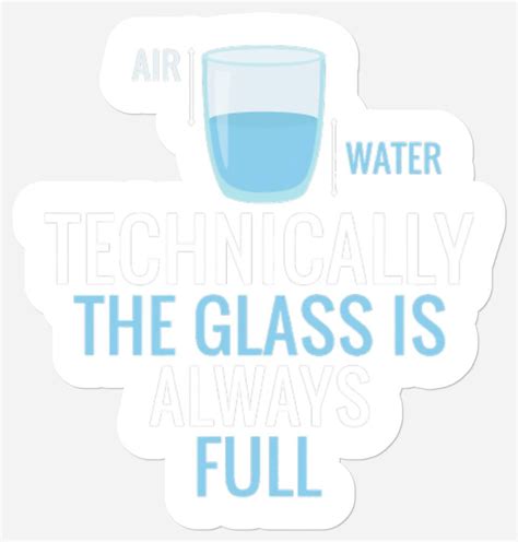 Technically The Glass Is Always Full Science Nerd Scientist Stickers Sold By Paceygatchel Sku