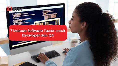 7 Metode Testing Software Untuk Developer Dan Qa Idstar