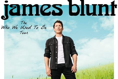 James Blunt Touring Sa With Who We Used To Be Tour In 2024 Footnotes Media
