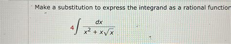 Solved Make A Substitution To Express The Integrand As A