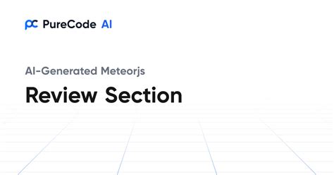 Build Great Meteorjs Review Section Components Faster Using Ai Tools