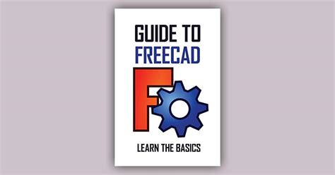 Guide To Freecad Learn The Basics Freecad Learn Easily And Quickly