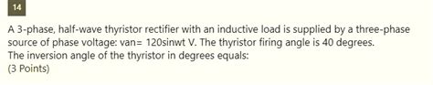 Solved A 3 Phase Half Wave Thyristor Rectifier With An Inductive Load Is Supplied By A Three