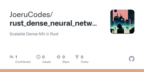 Github Joerucodesrustdenseneuralnetwork Scalable Dense Nn In Rust