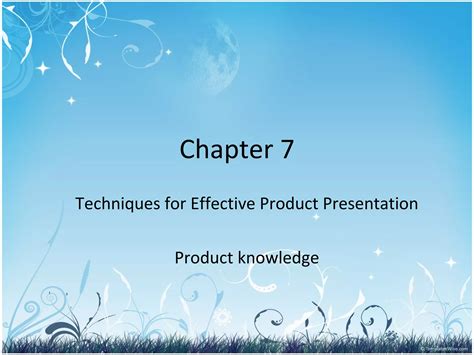 Chapter 7 Presenting The Product And Product Knowledge Ppt