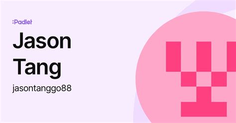 Jason Tang Jasontanggo88 Profile Padlet