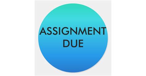 Assignment Due Stickers Zazzle