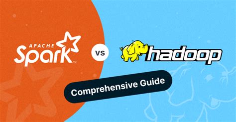 Apache Spark Vs Hadoop Comprehensive Guide