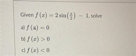 Solved Given F X 2sin 2x −1 Solve A F X 0 B F X 0 C