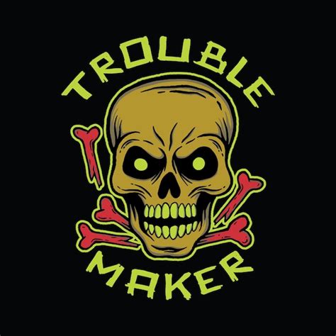 Premium Vector Skull Art With Phrase Trouble Maker For Tshirt Design
