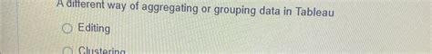 Solved A Different Way Of Aggregating Or Grouping Data In