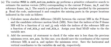 Solved Implement A Module That Performs Motion Estimation Chegg