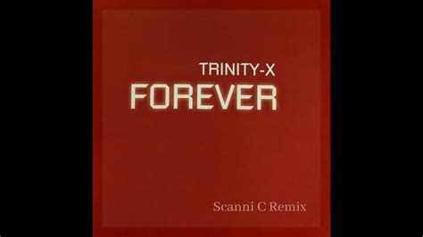 Trinity X Forever {scanni C Remix} Youtube