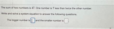 Solved The Sum Of Two Numbers Is One Number Is Less Chegg Com