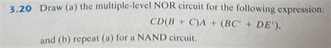 Solved Draw A The Multiple Level NOR Circuit For Chegg
