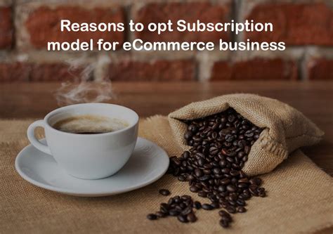 Reasons To Opt Subscription Model For Ecommerce Business