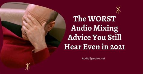 The Worst Pieces Of Mixing Advice You Still Hear In