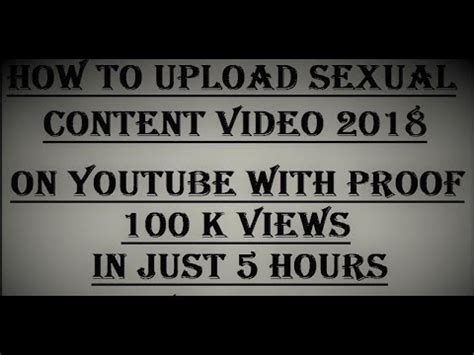 HOW TO UPLOAD SEXUAL CONTENT ON YOUTUBE K VIEWS IN JUST HOURS YouTube