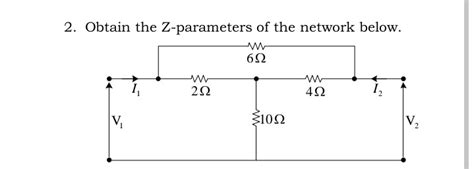 Solved Obtain the Z parameters of the network below Ω Chegg com