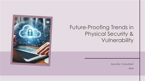 Future Proofing Trends In Physical Security And Vulnerability Ppt Summary Acp