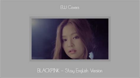 Blackpink Stay English Version Cover Youtube