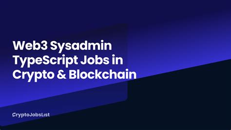 Web3 Sysadmin Typescript Jobs In Crypto And Blockchain Crypto Jobs List