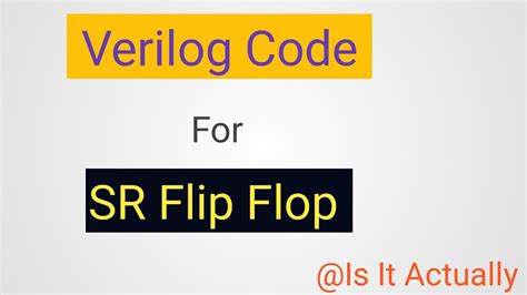 Verilog Code For Sr Flip Flop In Behavioural Stylesr Flip Flop Verilog